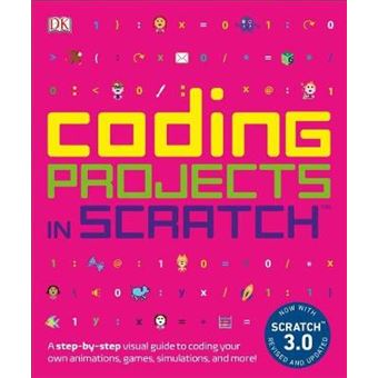 Coding Projects In Scratch A Stepbystep Visual Guide To Coding Your Own Animations, Games ...