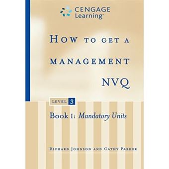 How To Get A Management Nvq, Level 3, Book 1: Mandatory Units Cathy ...