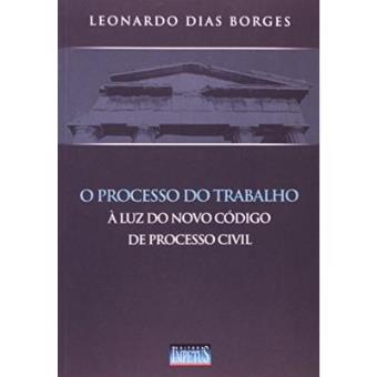 O Processo Do Trabalho À Luz Do Novo Código De Processo Civil Leonardo ...
