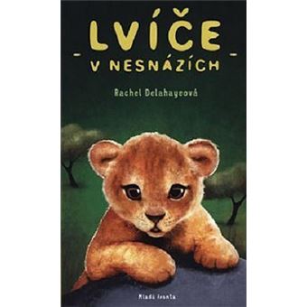 Záchranná stanice mládat - Rachel Delahaye - Lvíce v nesnázích | Rachel ...