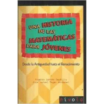 Una historia de las matemáticas para jóvenes. Desde la Antig José M ...