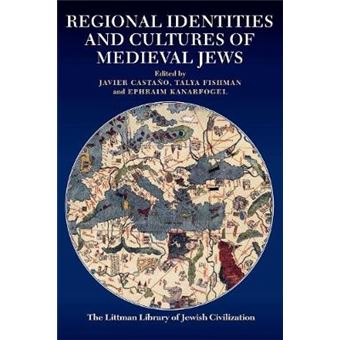 Regional Identities And Cultures Of Medieval Jews Littman Library Of ...