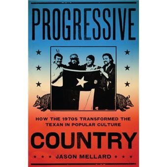 Progressive Country How The 1970S Transformed The Texan In Popular ...