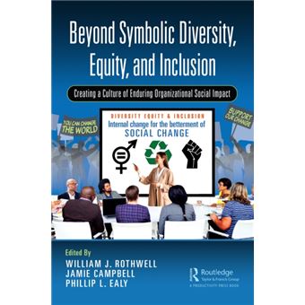 Beyond Symbolic Diversity, Equity, and Inclusion Creating a Culture of ...