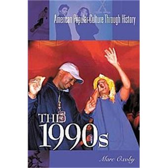 The 1990S, American Popular Culture Through History Marc Oxoby - Capa ...