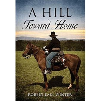 A Hill Toward Home Robert Earl Winter - Capa Dura / Hardback - Robert ...