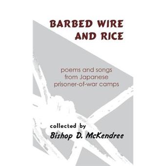 Barbed Wire And Rice Poems And Songs From Japanese Prisonerofwar Camps ...