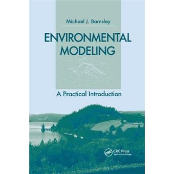 Environmental Modeling A Practical Introduction Michael J. Barnsley ...