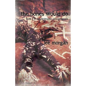 The Bones Would Do Book Two Of The Christopher Penrose Novels Lee ...