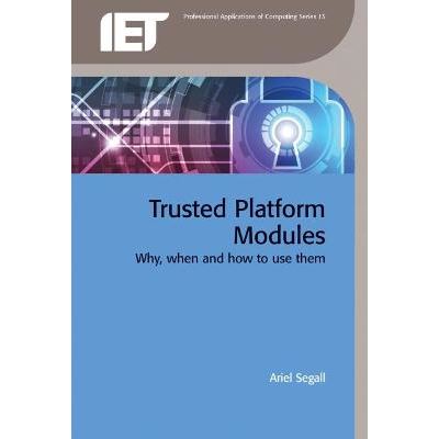 Trusted Platform Modules Why, When And How To Use Them Computing And Networks Ariel Segall ...