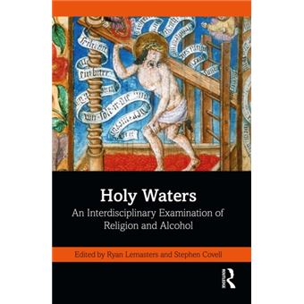 Holy Waters An Interdisciplinary Examination of Religion and Alcohol ...