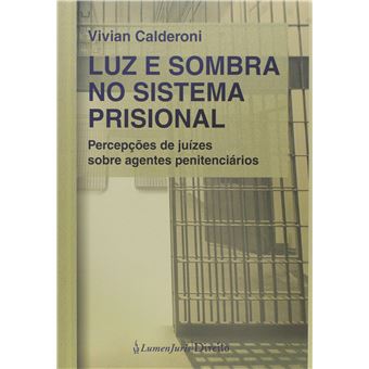 Luz e Sombra No Sistema Prisional - Percepções de Juízes Sobre Agentes ...