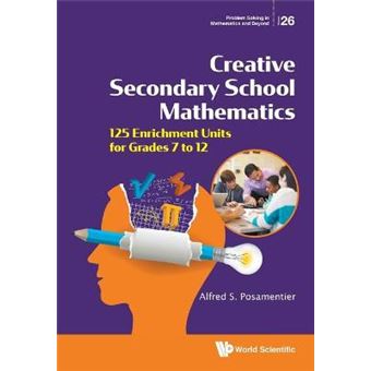 Creative Secondary School Mathematics 125 Enrichment Units For Grades 7 ...