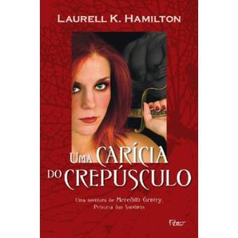 Uma Carícia Do Crepúsculo. Uma Aventura De Meredith Gentry, Princesa ...