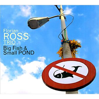 Ross - Florian / Trio - Big Fish Small Pond - CD Álbum - Compra música na Fnac.pt