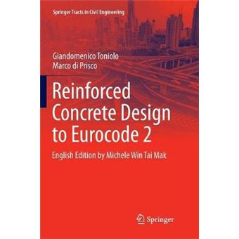 Reinforced Concrete Design To Eurocode 2 Springer Tracts In Civil Engineering Giandomenico ...