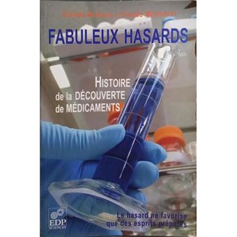 Fabuleux hasards, histoire de la découvert de médicaments. Monneret ...
