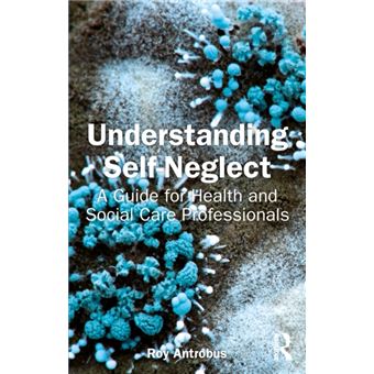 Understanding Self-Neglect A Guide for Health and Social Care ...