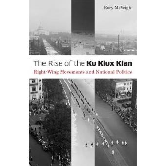 Rise Of The Ku Klux Klan Right-Wing Movements And National Politics ...