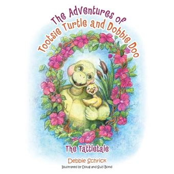 The Adventures Of Tootsie Turtle And Dobbie Doo Debbie Schrick - Capa ...