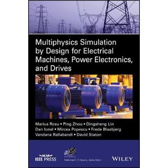 Multiphysics Simulation By Design For Electrical Machines, Power Electronics And Drives Ieee ...