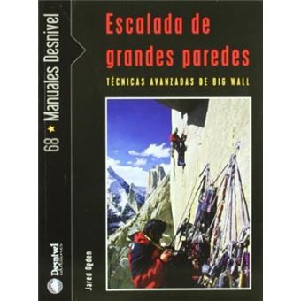 Escalada de grandes paredes : técnica avanzada de big wall Jared Ogden ...