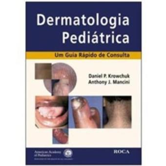 Dermatologia Pediátrica. Um Guia Rápido de Consulta Daniel P. Mancini ...