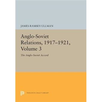 Anglo-Soviet Relations, 1917-1921, Volume 3 - The Anglo-Soviet Accord ...