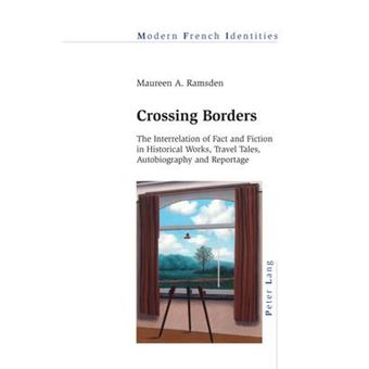 Crossing Borders The Interrelation of Fact and Fiction in Historical ...