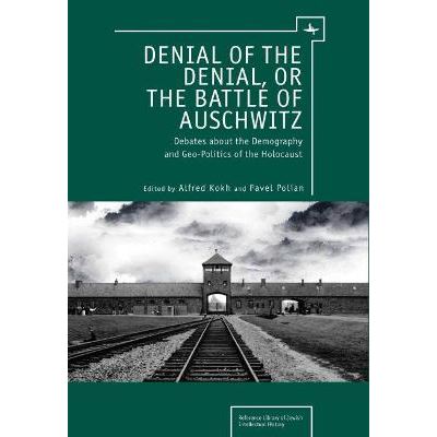 Denial Of The Denial, Or The Battle Of Auschwitz The Demography And ...