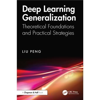 Deep Learning Generalization Theoretical Foundations and Practical Strategies Liu Peng - Capa ...