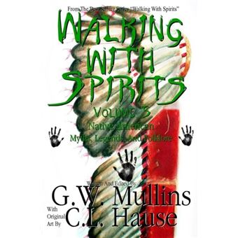 Walking With Spirits Volume 5 Native American Myths Legends And ...