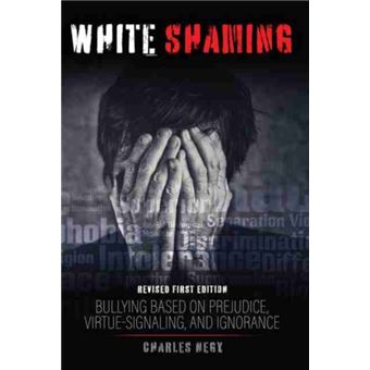 White Shaming Bullying Based On Prejudice Virtuesignaling And Ignorance ...