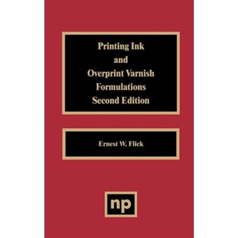 Printing Ink And Overprint Varnish Formulations Ernest W. Flick - Capa Dura / Hardback - Ernest ...