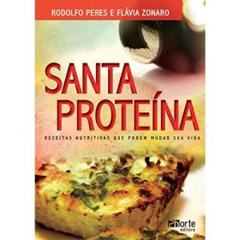 Santa Proteína. Receitas Nutritivas Que Podem Mudar Sua Vida Rodolfo ...