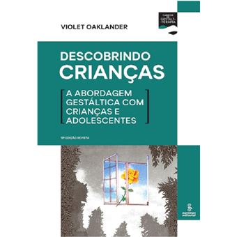 Descobrindo crianças: a abordagem gestáltica com crianças e ...