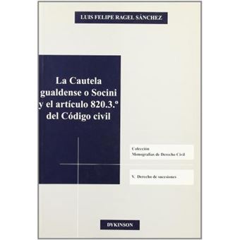 La cautela gualdense o Socini y el artículo 820.3.º del Código Civil ...