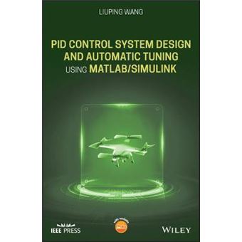 Pid Control System Design And Automatic Tuning Using Matlabsimulink Wiley Ieee Liuping Wang ...