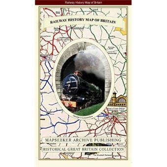 Railway History Map Of Britain Mapseeker Publishing Ltd Mapseeker ...