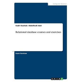 Relational Database Courses And Exercises Kadri Ouahab, abdelhadi Adel - Cartonado - Kadri ...