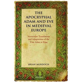 "The Apocryphal Adam and Eve in Medieval Europe - Vernacular ...