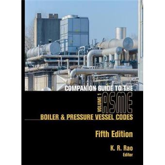 Companion Guide to the ASME Boiler and Pressure Vessel and Piping Codes ...