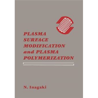 Plasma Surface Modification and Plasma Polymerization - Hardback - 1996 ...