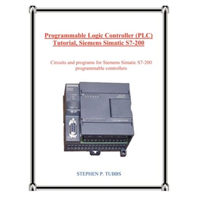 Programmable Logic Controller (Plc) Tutorial, Siemens Simatic S7-200 Stephen P. Tubbs - Capa ...