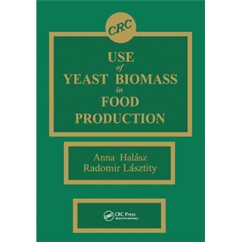 Use Of Yeast Biomass In Food Production Anna Halã¡Sz - Capa Mole ...