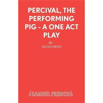 Percival, The Performing Pig AOne Act Play Dilys Owen - Cartonado ...