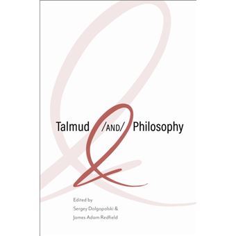 Talmud and Philosophy Conjunctions, Disjunctions, Continuities Sergey ...