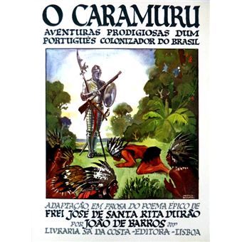 O caramuru: aventuras prodigiosas dum português colonizador do brasil ...