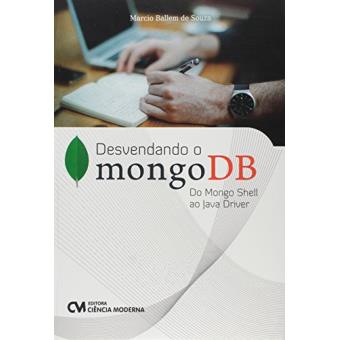 Desvendando O Mongodb. Do Mongo Shell Ao Java Driver - Cartonado ...