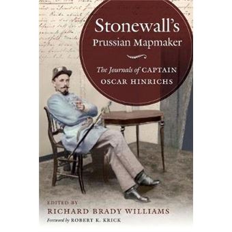 Stonewall'S Prussian Mapmaker The Journals Of Captain Oscar Hinrichs Civil War America - Capa ...